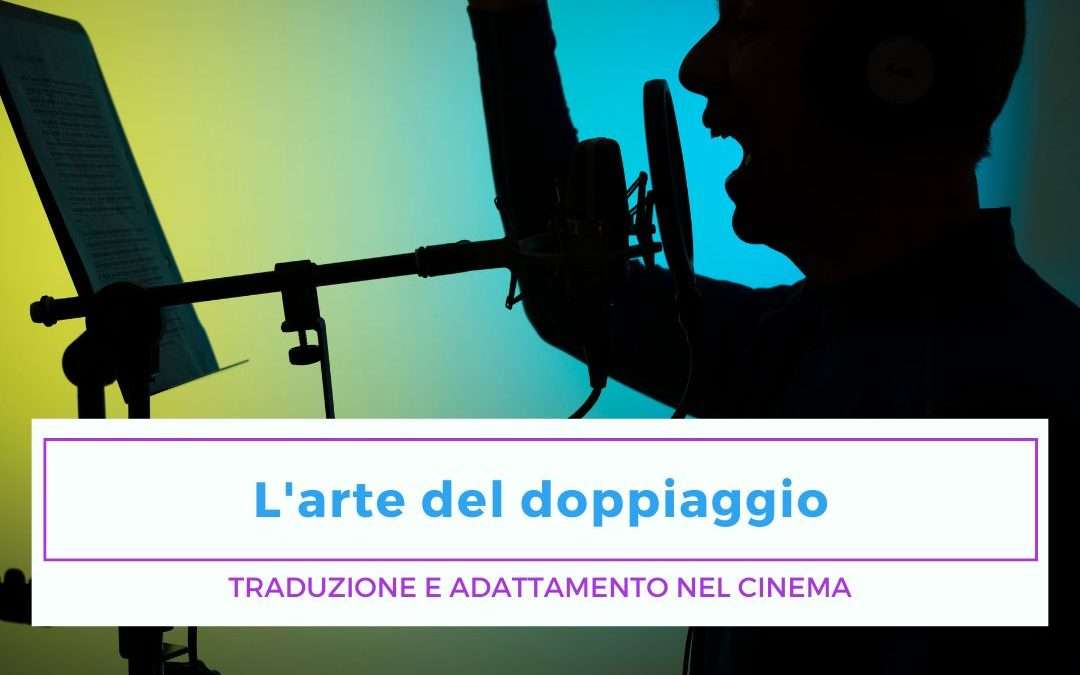 L’arte del doppiaggio: traduzione e adattamento nel cinema - LingoYou